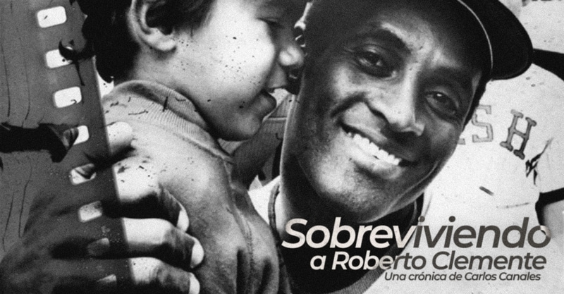 Sobreviviendo a Roberto Clemente