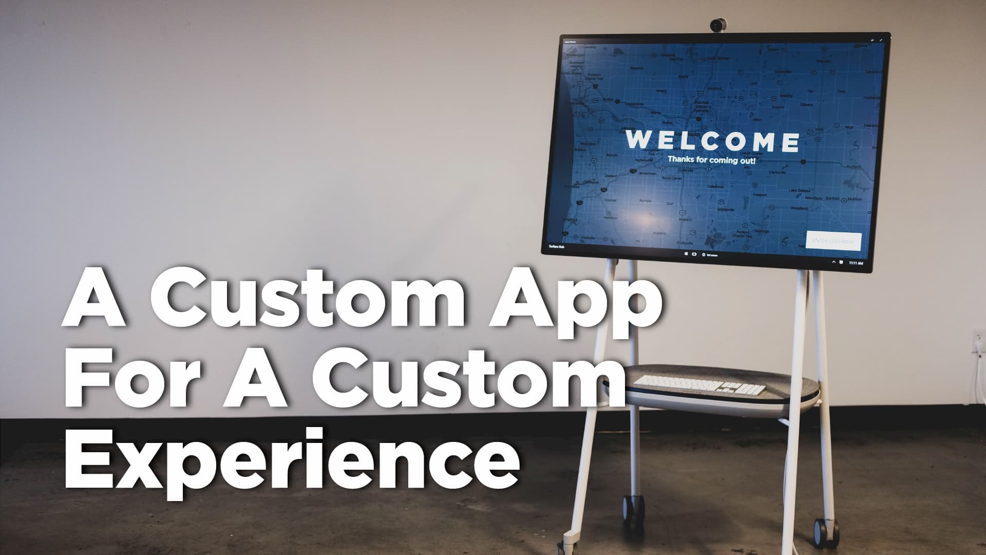 Creating a Custom Surface Hub App for a Custom Experience | Bulb Digital