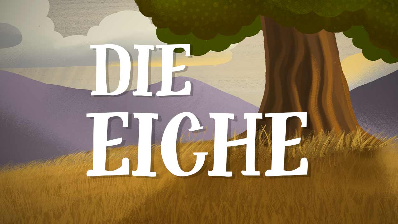 Die Eiche (Text, Audio + Video)