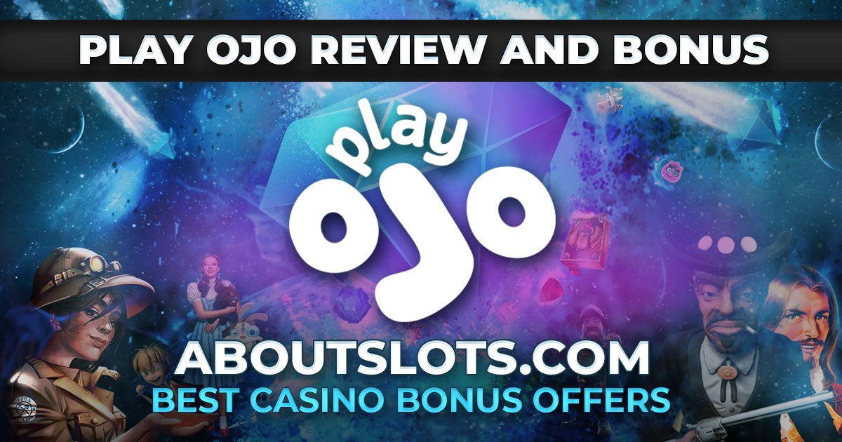 PlayOjo Online Casino Review and Bonus - AboutSlots