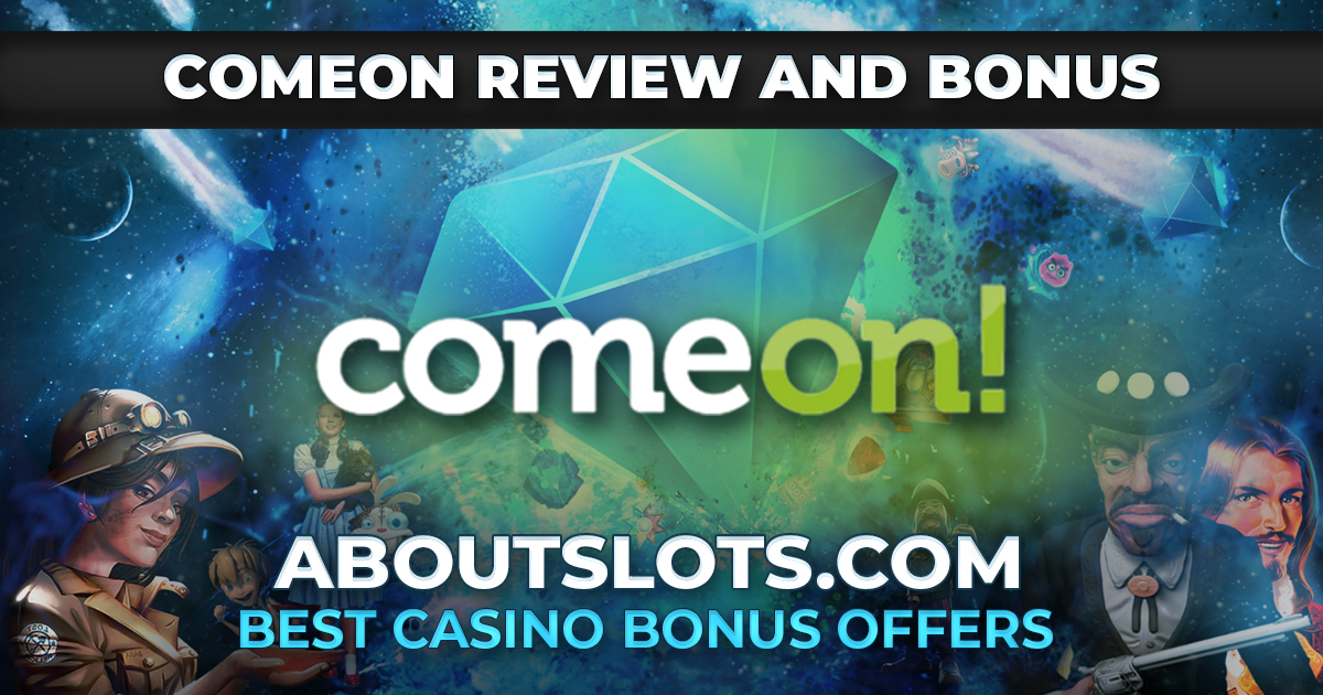 ComeOn Online Casino Review and Bonus - AboutSlots