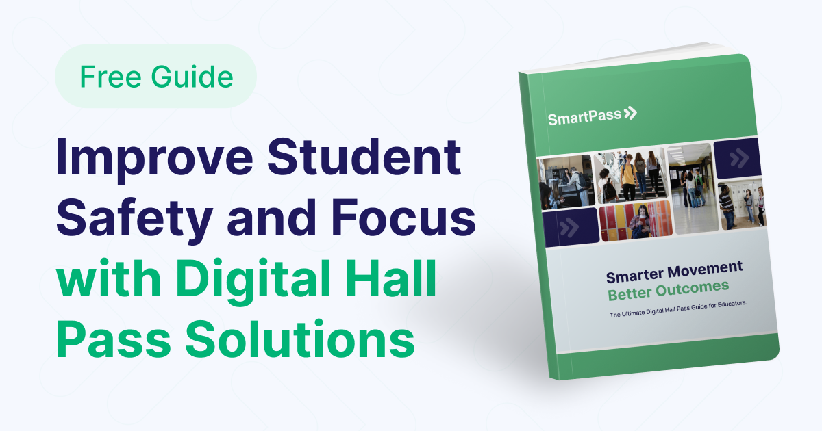 Free Guide: Improve Student Safety and Focus with Digital Hall Pass ...