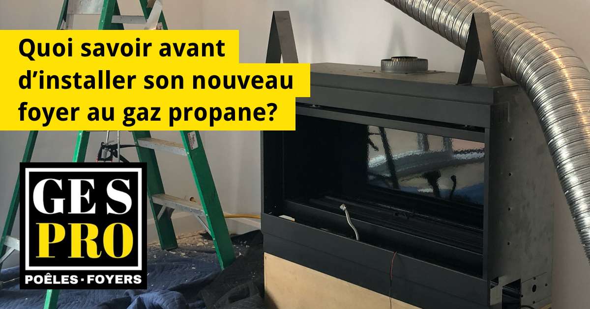 Quoi savoir avant d’installer son nouveau foyer au gaz propane?