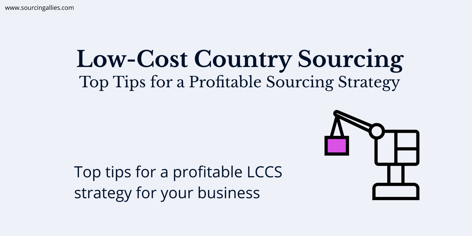 Low Cost Country Sourcing Top Tips For A Profitable Sourcing Strategy