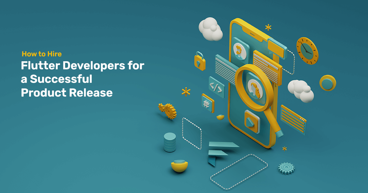 How to Hire the Right Flutter Developers for Your Project