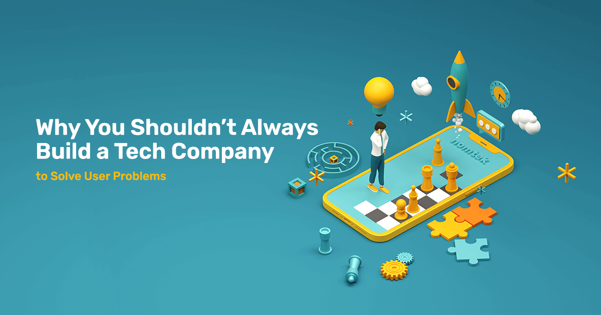 Why You Shouldn’t Always Build a Tech Company