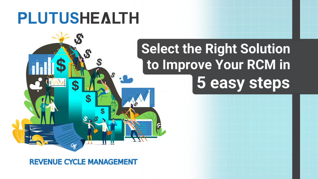 Choose the Best Solution to Enhance Your RCM in 5 Simple Steps