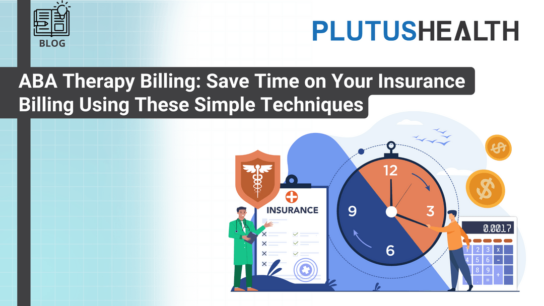 ABA Therapy Billing: Save Time on Your Insurance Billing