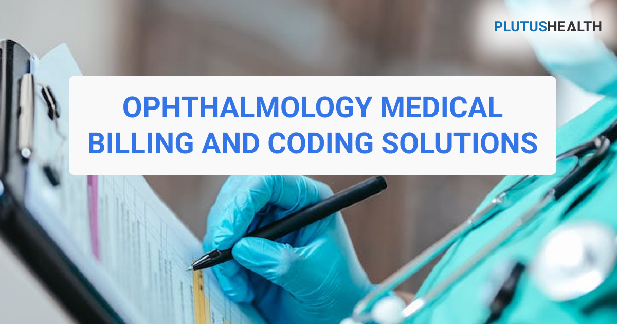 Ophthalmology Medical Billing & Coding Services | Plutus Health