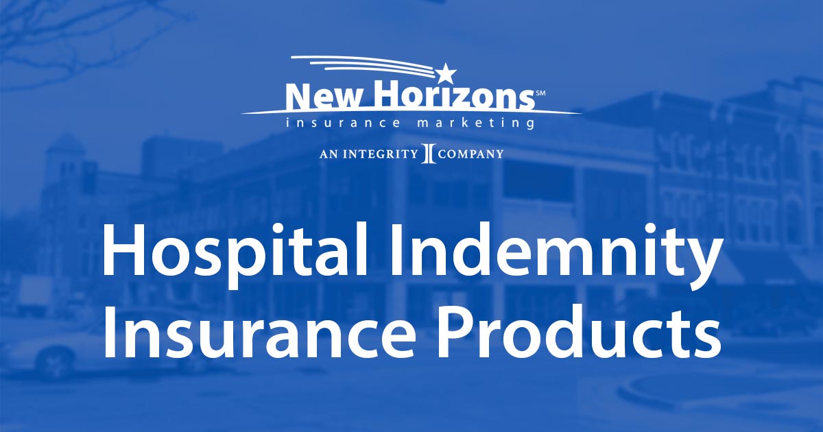 Sell Hospital Indemnity Insurance Plans (HIP) | New Horizons Insurance ...