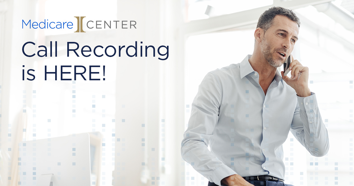 MedicareCENTER Call Recording Feature Launches September 8, 2022