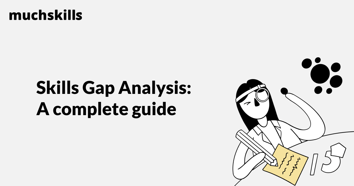Skills Gap Analysis: A complete guide