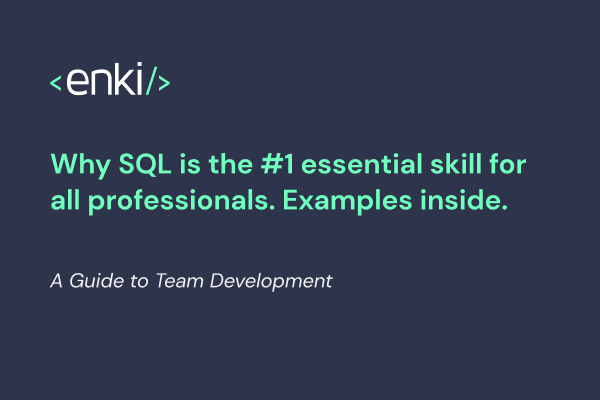 Enki | Blog - Why SQL is the #1 essential skill for all professionals ...