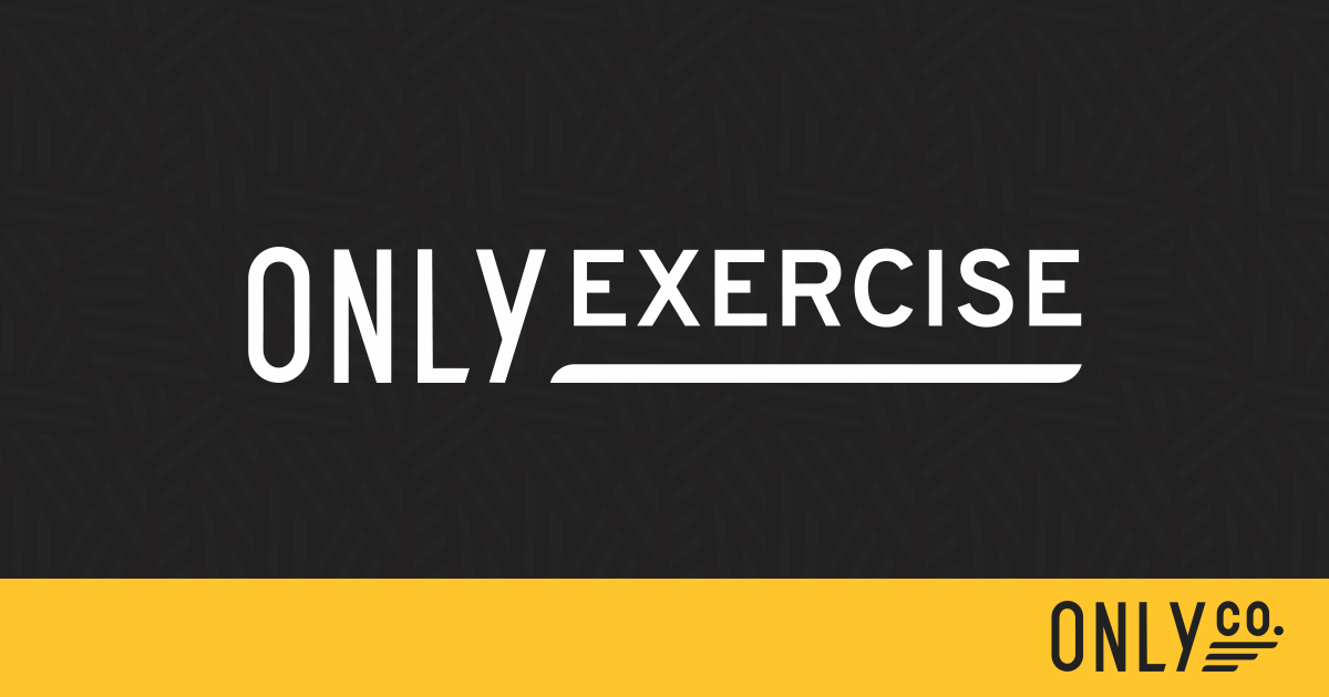 Only Exercise