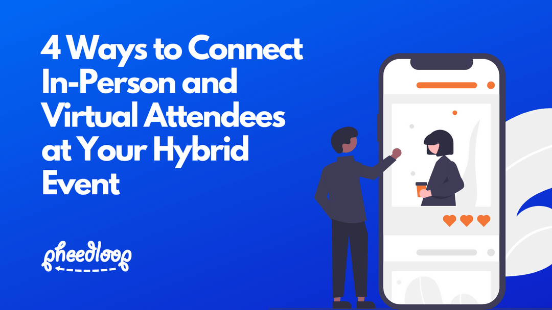 4 Ways to Connect In-Person and Virtual Attendees at Your Hybrid Event