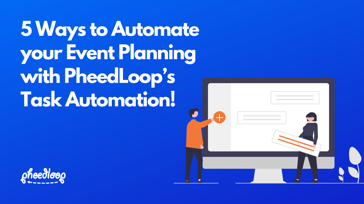 5 Ways to Automate Your Event Planning with PheedLoop’s Task Automation!
