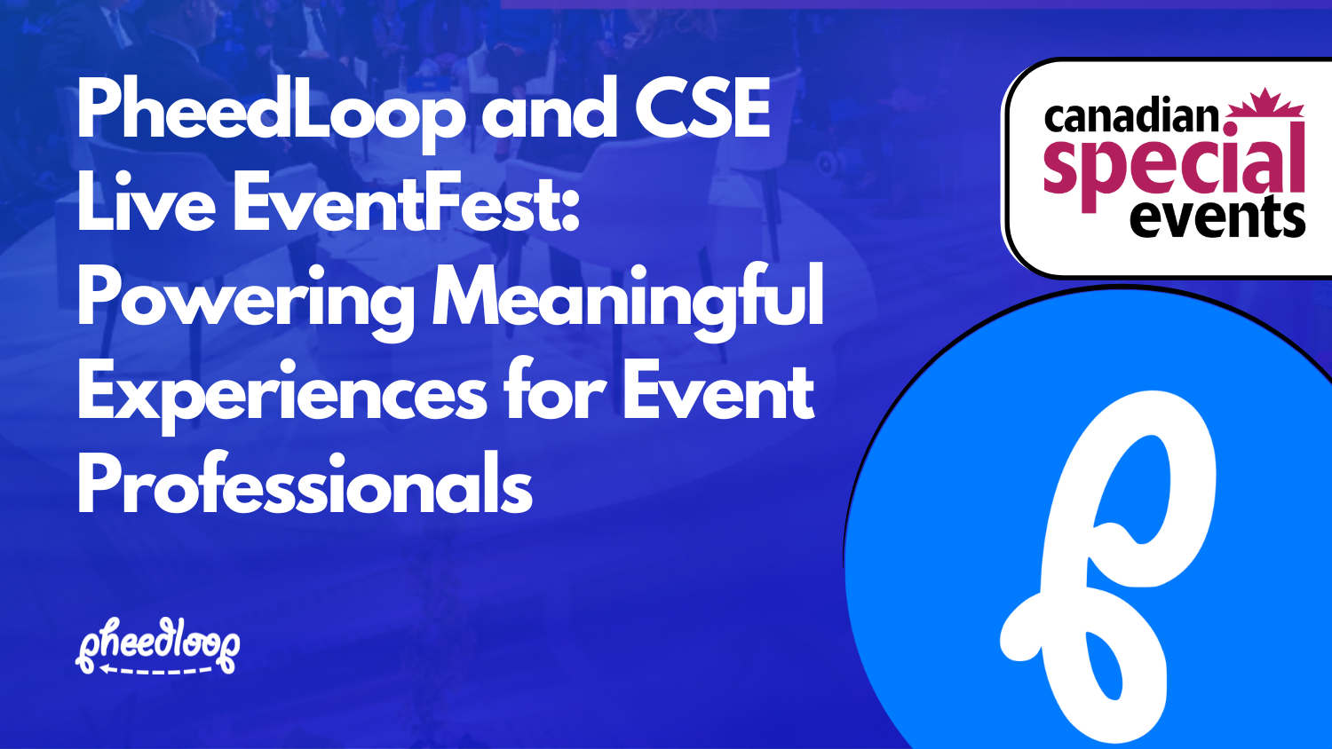 PheedLoop and CSE Live EventFest: Powering Meaningful Experiences for ...
