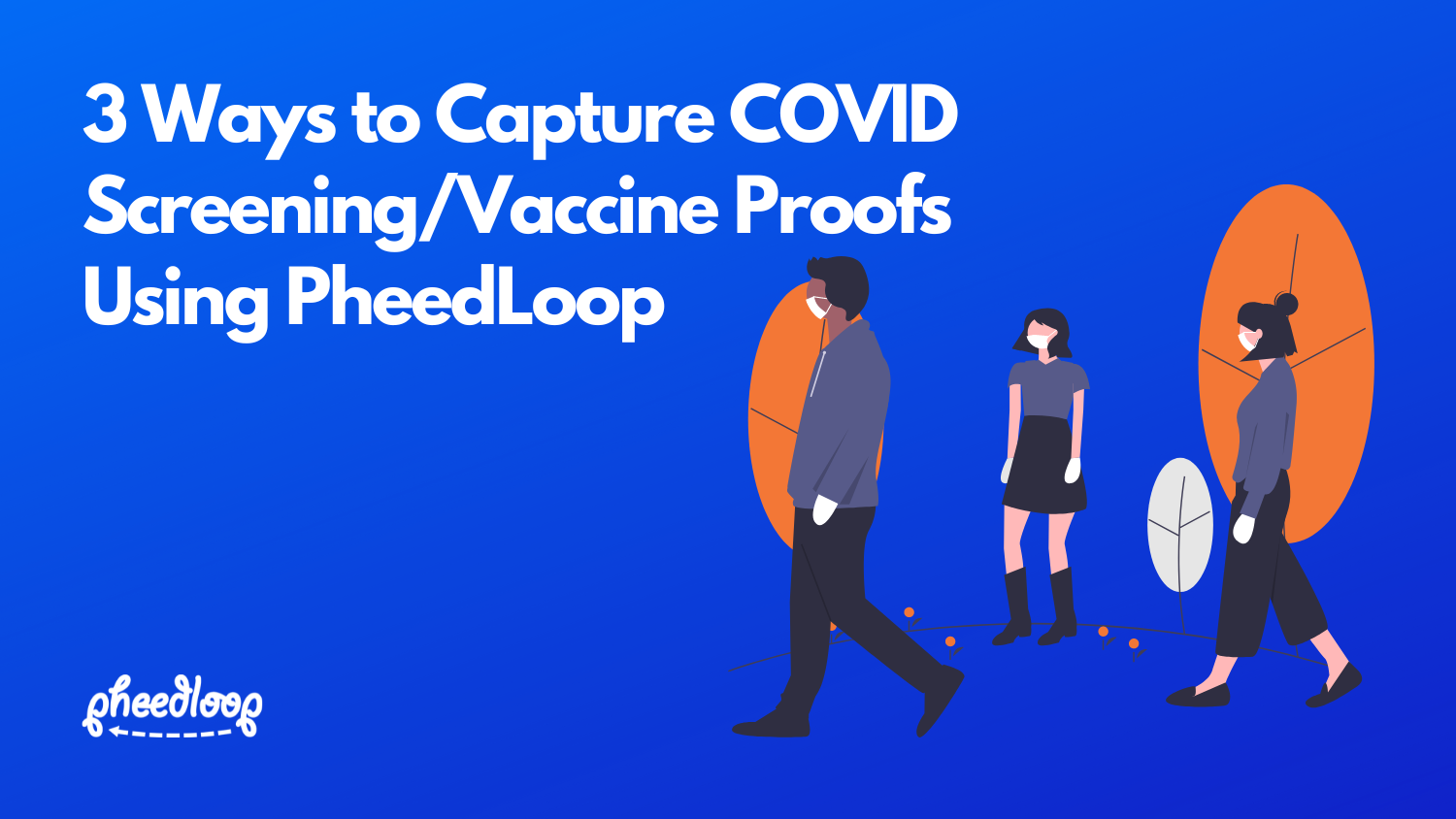 3 Ways to Capture COVID Screening and Vaccine Proofs Using PheedLoop