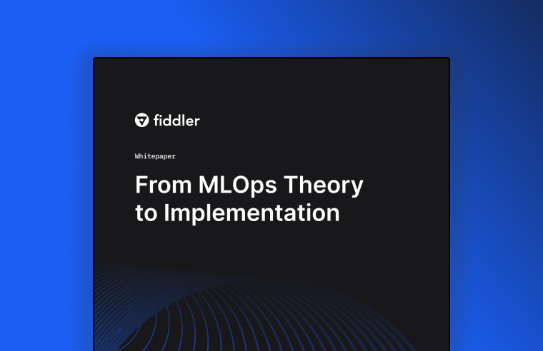 From Mlops Theory To Implementation Fiddler Ai Reports