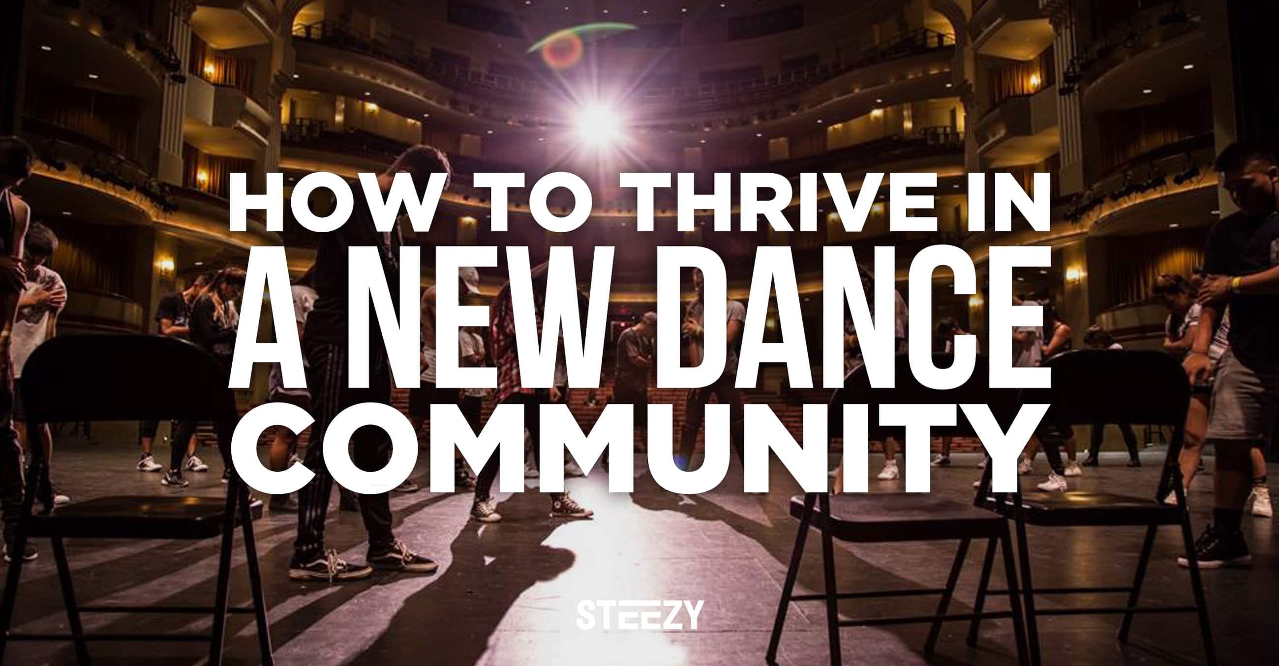 How To Thrive In A New Dance Community | STEEZY Blog