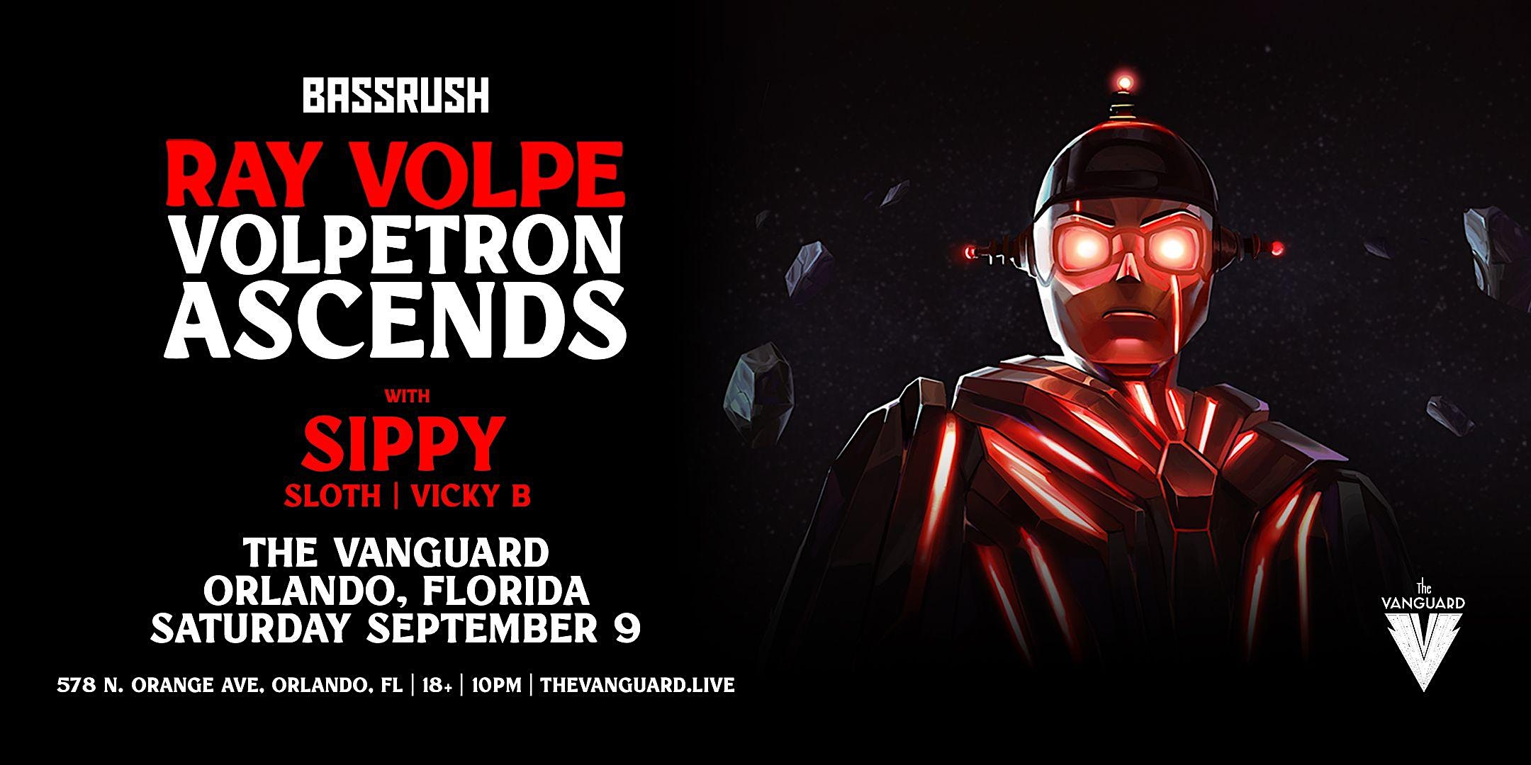 Bassrush presents Ray Volpe w/ Sippy - VOLPETRON ASCENDS TOUR - Sep 09 ...