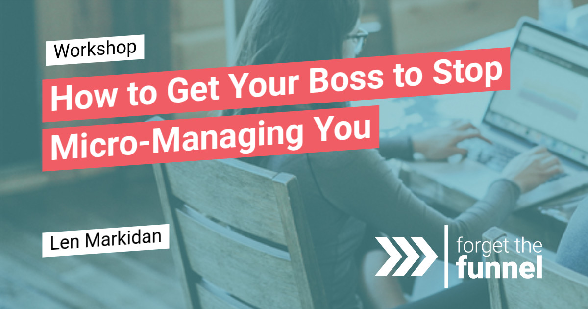 How to Get Your Boss to Stop Micro-Managing You