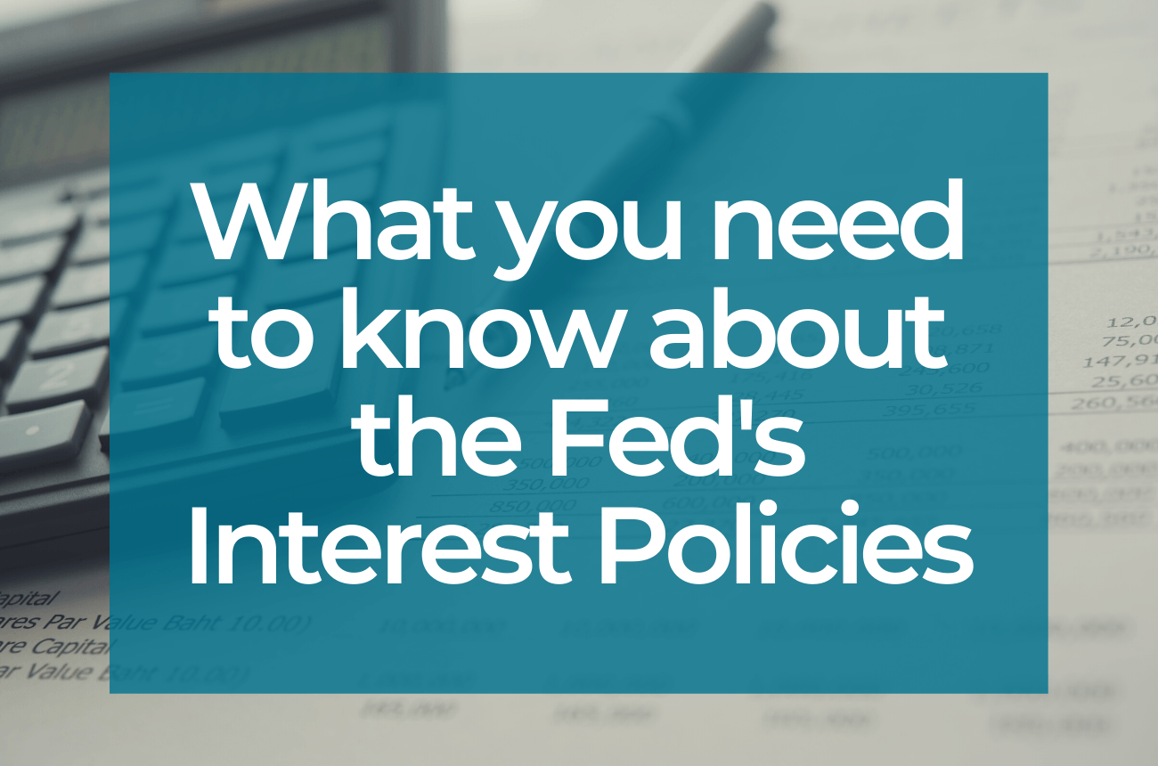 What you need to know about the Fed's Interest Policies