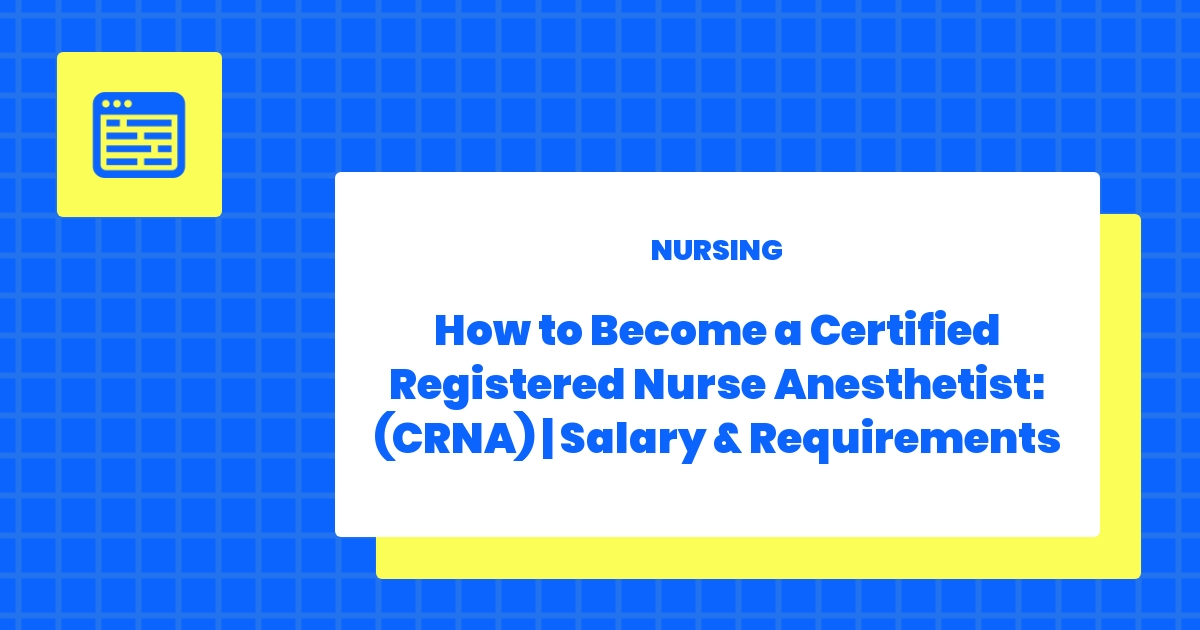 How to Become a Certified Registered Nurse Anesthetist (CRNA)
