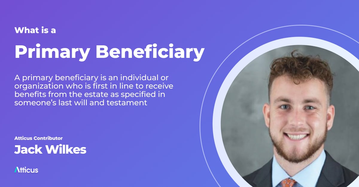 Primary Beneficiary | The Executor's Glossary by Atticus®