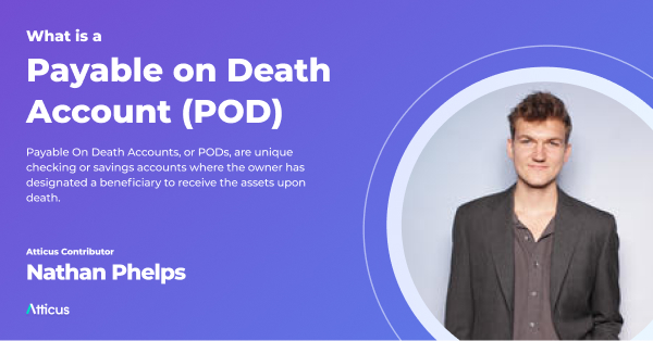 Payable On Death (POD) Account | The Executor's Glossary by Atticus®