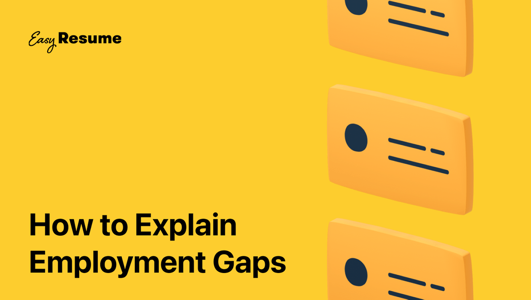 How to Explain Employment Gaps on a Resume in 2022 | Easy Resume