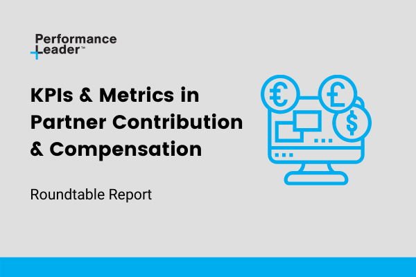 KPIs & Metrics in Partner Contribution & Compensation - Roundtable Report