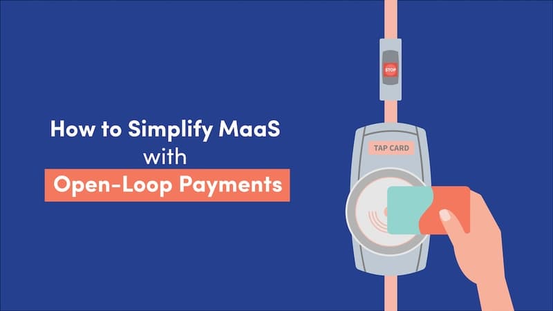 How To Simplify Mobility-as-a-Service With An Open Loop Payment System ...