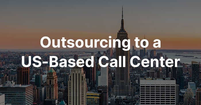 Complete Guide for Outsourcing to a US-Based Call Center | TDSGS