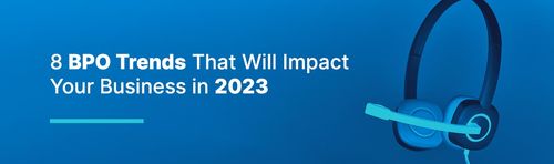 8 BPO Trends That Will Impact Your Business in 2023 | TDSGS