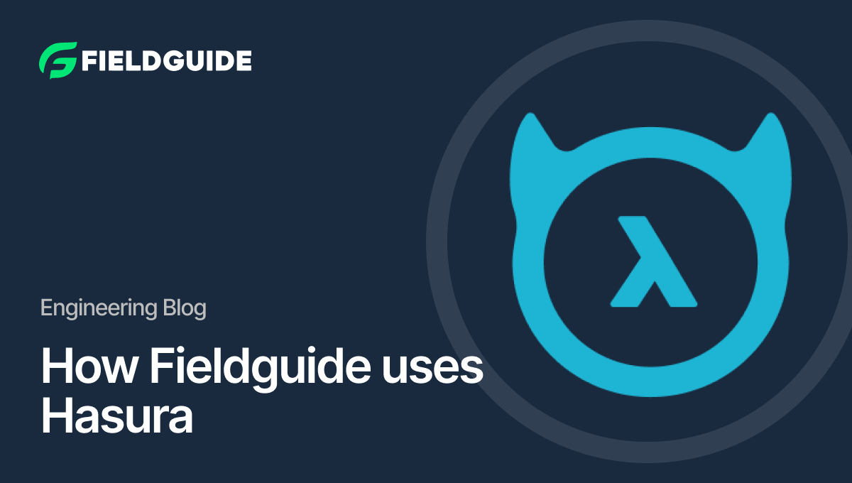 How Fieldguide uses Hasura | Fieldguide - Blog - Fieldguide
