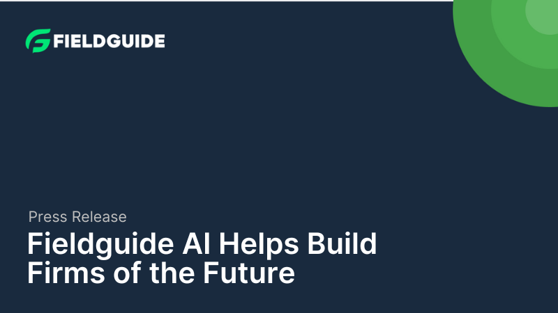 Fieldguide Launches Practitioner-Centric AI to Help Build the Firm of ...