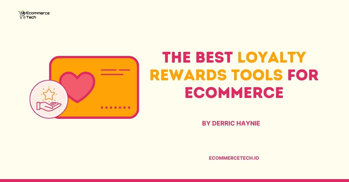 The Best Loyalty Rewards Tools for Ecommerce