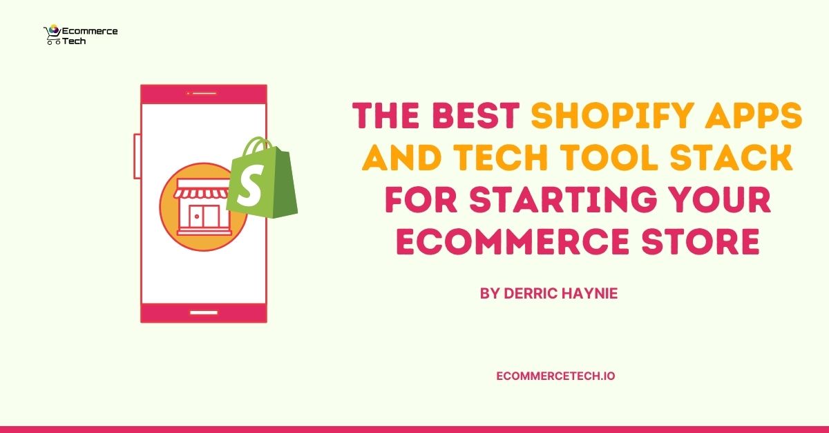 Best Shopify Apps and Tech Tools for Starting Ecommerce