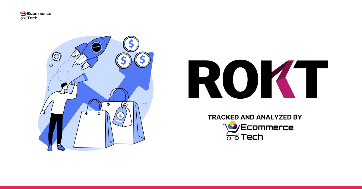 Rokt Ecommerce | EcommerceTech