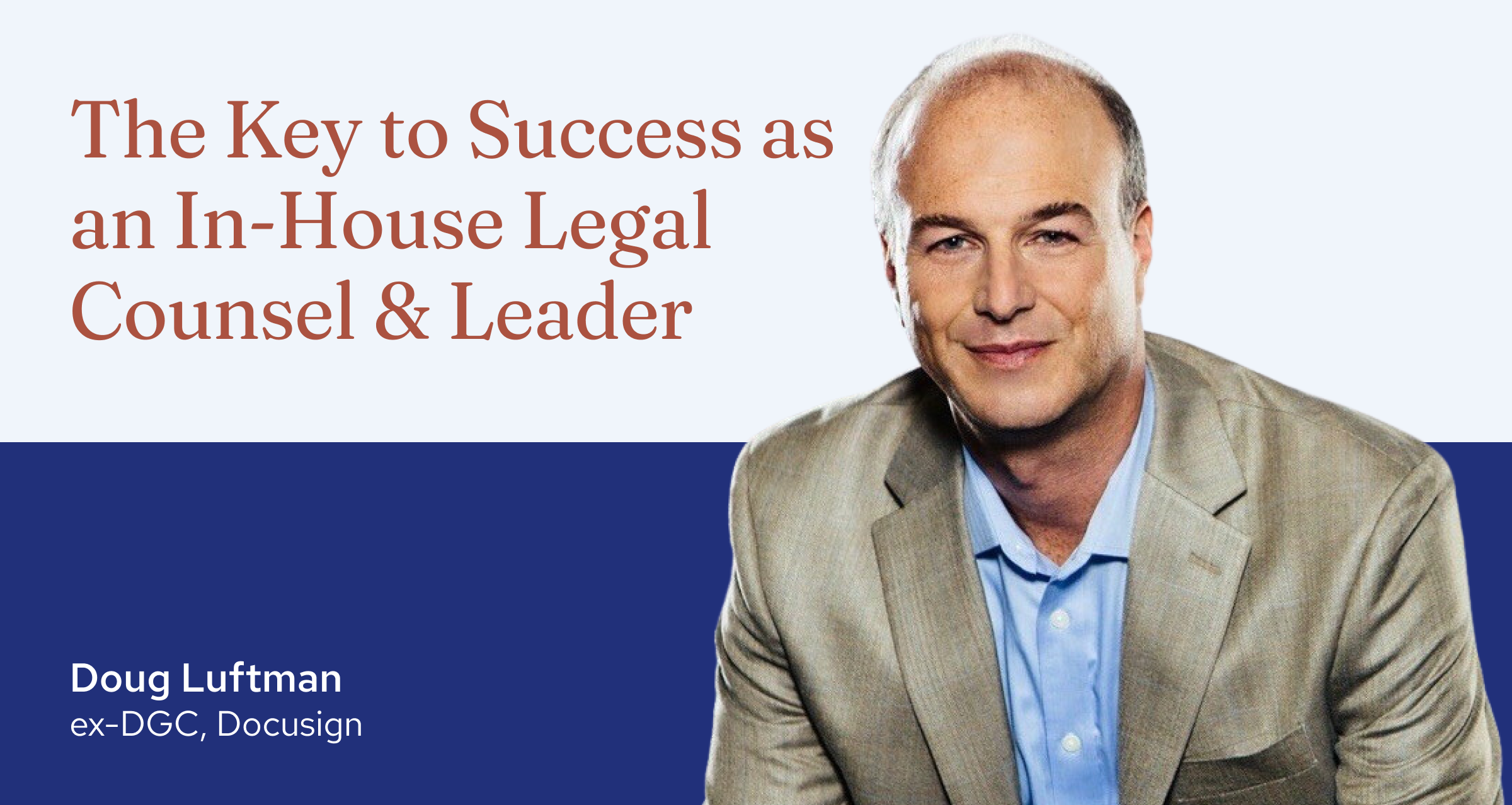 The Key to Success as an In-House Legal Counsel & Leader: With Doug Luftman, ex-DGC, DocuSign