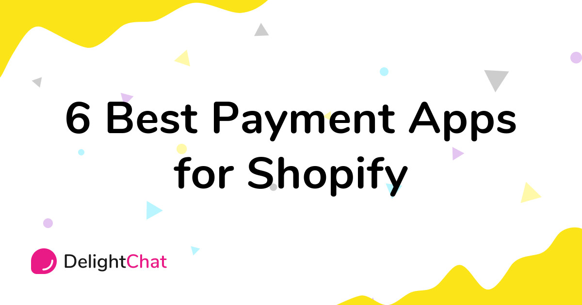 6 Best Payment Apps for Shopify in 2022