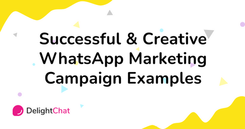 Get Inspired: 8 Best WhatsApp Marketing Campaign Examples
