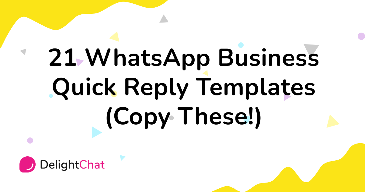 21 WhatsApp Business Quick Reply Templates (Copy These!)