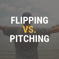 Part 5 - Flipping vs Pitching