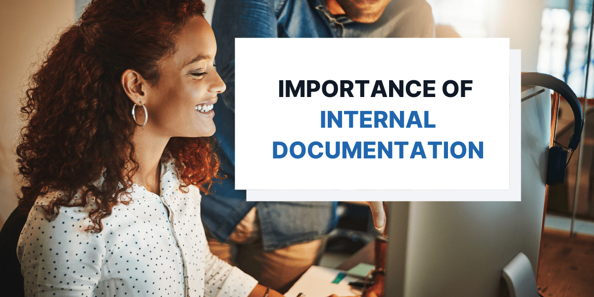4 Simple Reasons Why Internal Documentation Is Important