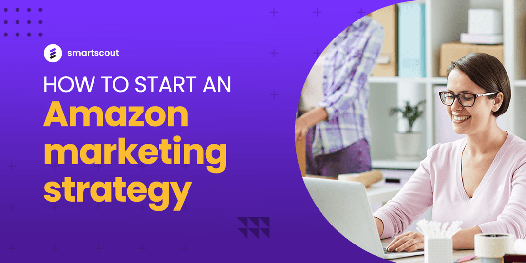 How to Start an Amazon Marketing Strategy