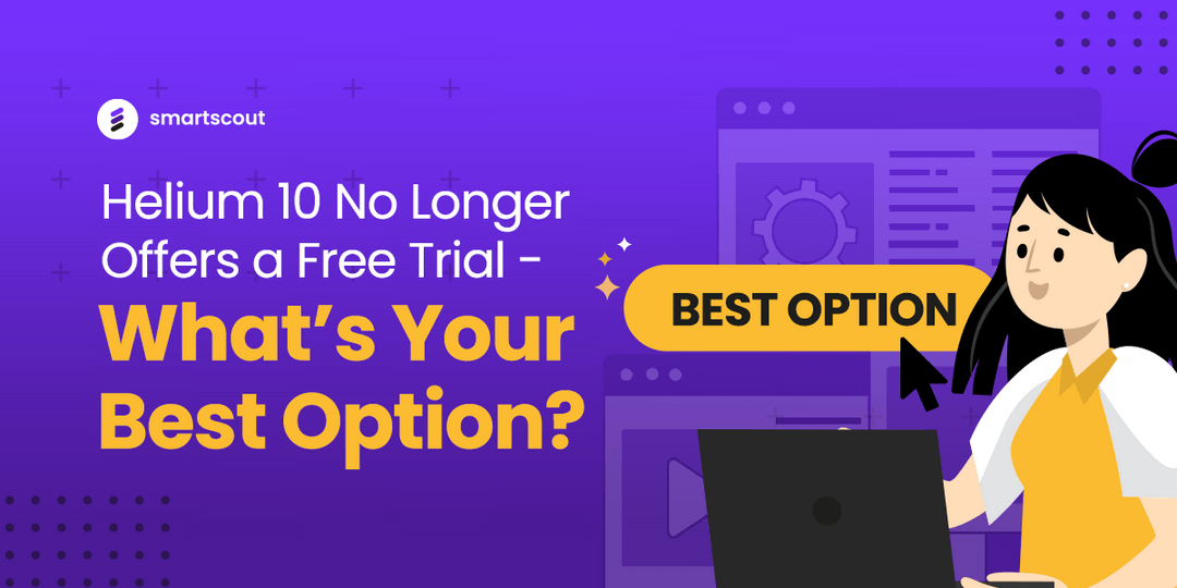 Helium 10 No Longer Offers a Free Trial - What’s Your Best Option?