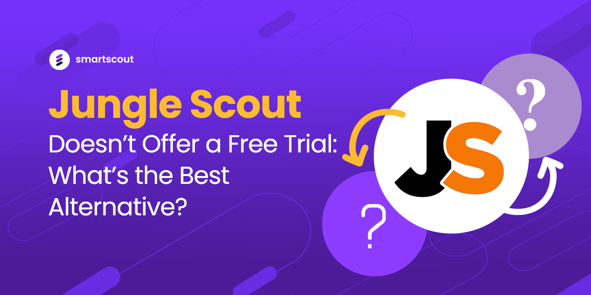 Jungle Scout Doesn’t Offer a Free Trial: What’s the Best Alternative?