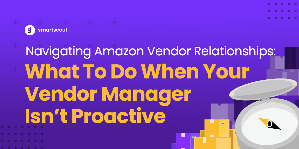 Navigating Amazon Vendor Relationships: What to Do When Your Vendor ...